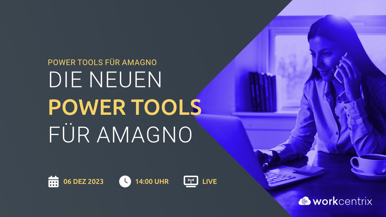 Die neuen power tools für Amagno – workcentrix